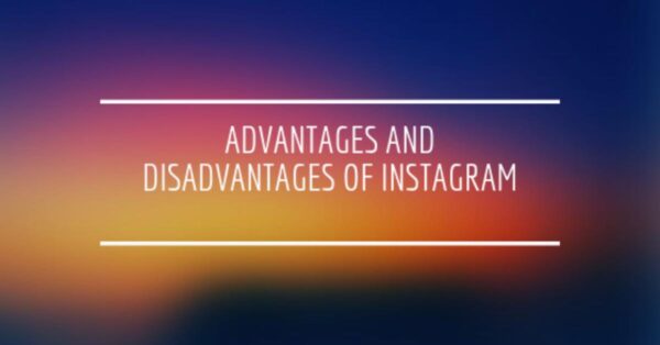 Advantages and disadvantages of instagram | Social & individual
